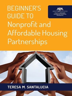 Beginner's Guide to Nonprofit and Affordable Housing Partnerships by Teresa M. Santalucia ...